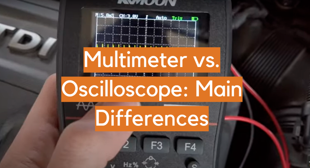 Multimeter vs. Oscilloscope: Main Differences - ElectronicsHacks