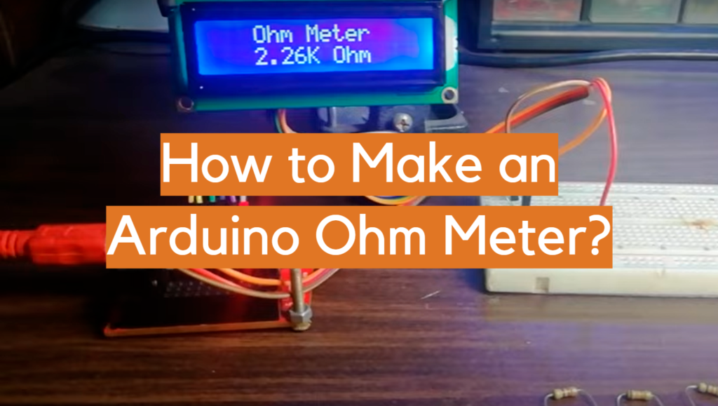 How to Make an Arduino Ohm Meter? - ElectronicsHacks
