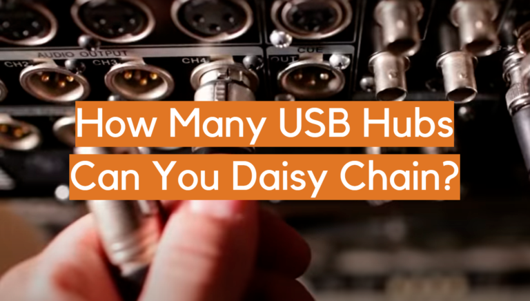 How Many USB Hubs Can You Daisy Chain? - ElectronicsHacks