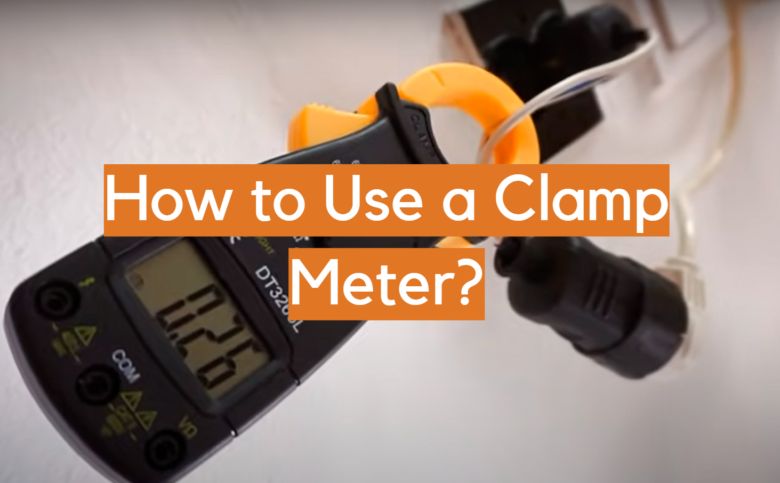 How to Use a Clamp Meter? - ElectronicsHacks