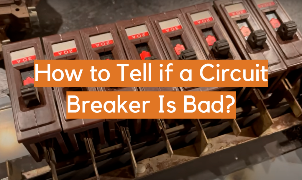 How to Tell if a Circuit Breaker Is Bad? - ElectronicsHacks