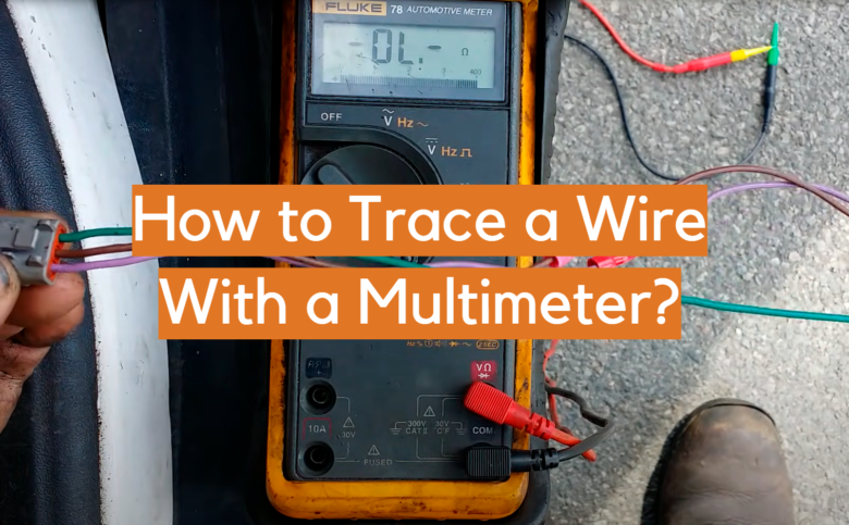 How to Trace a Wire With a Multimeter? - ElectronicsHacks