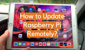 How to Update Raspberry Pi Remotely? - ElectronicsHacks