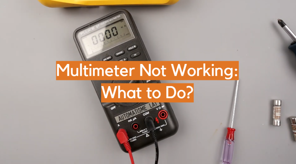 Multimeter Not Working: What to Do? - ElectronicsHacks