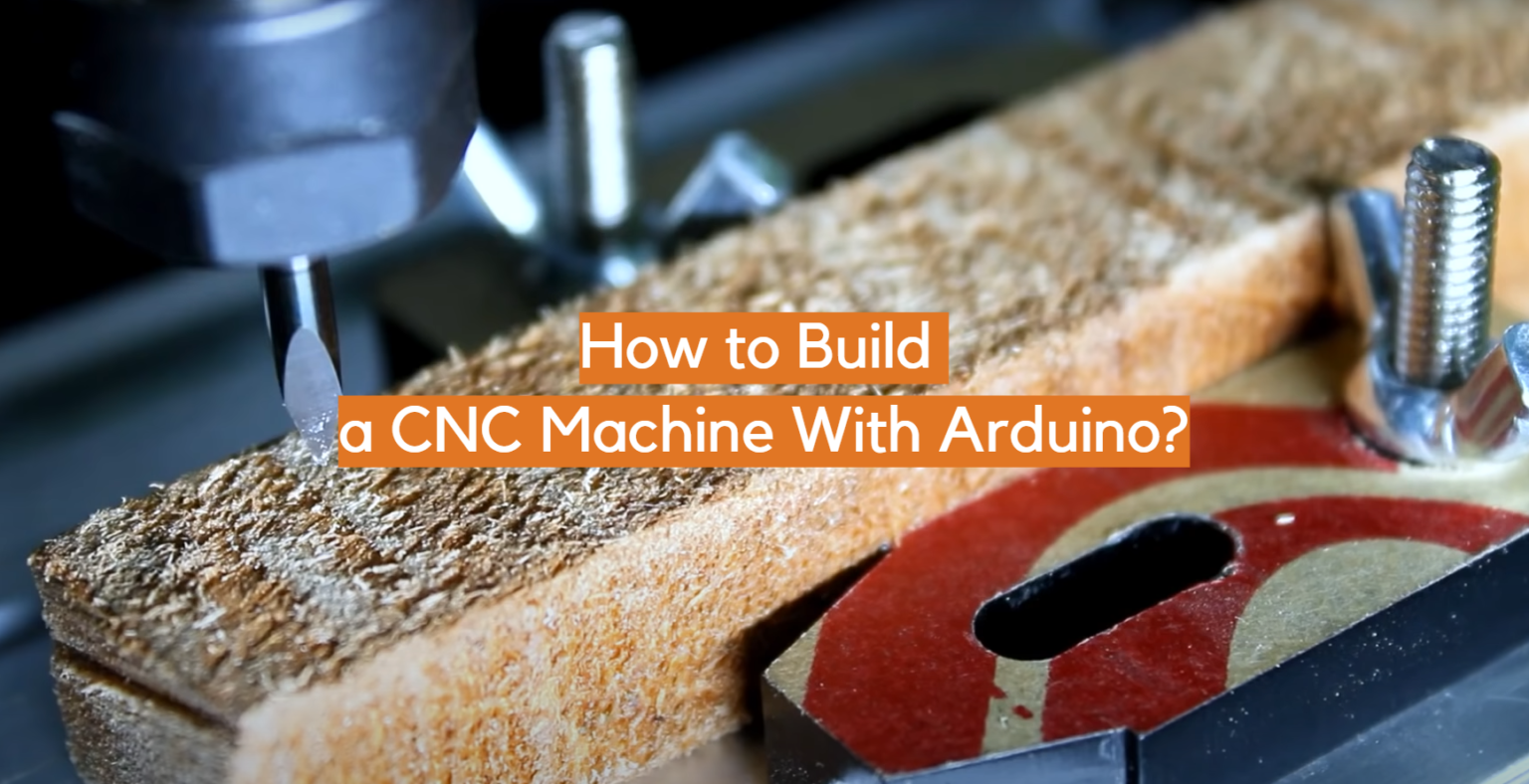 How to Build a CNC Machine With Arduino? - ElectronicsHacks