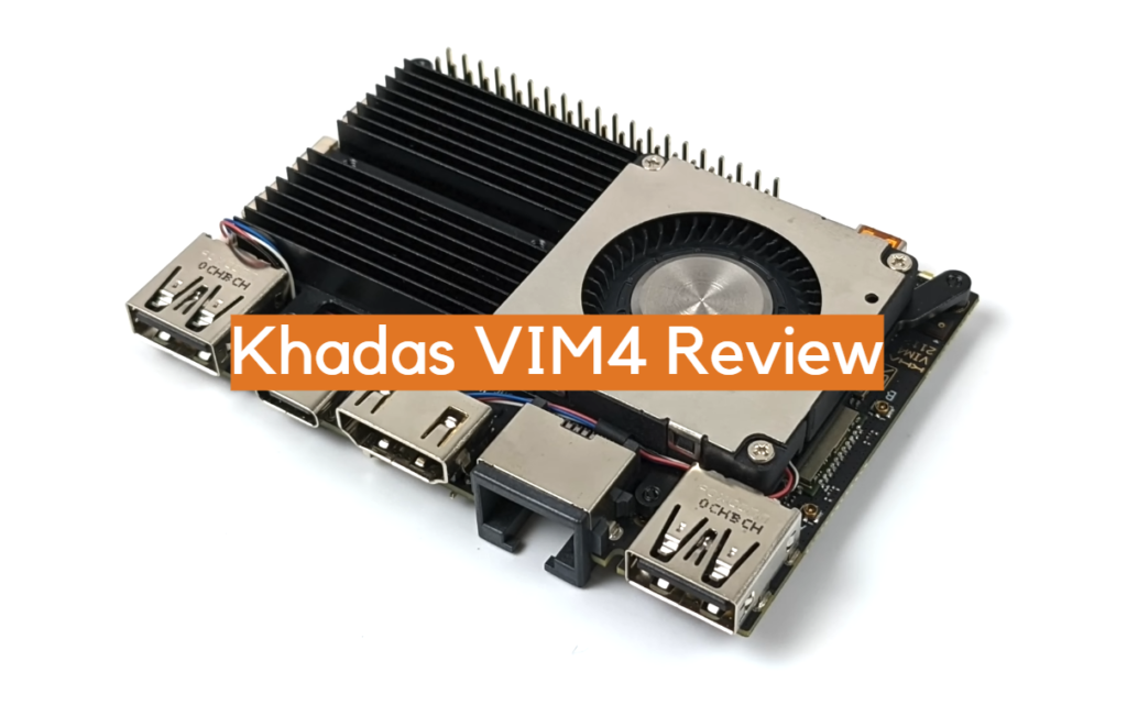 Khadas VIM4 Review - ElectronicsHacks