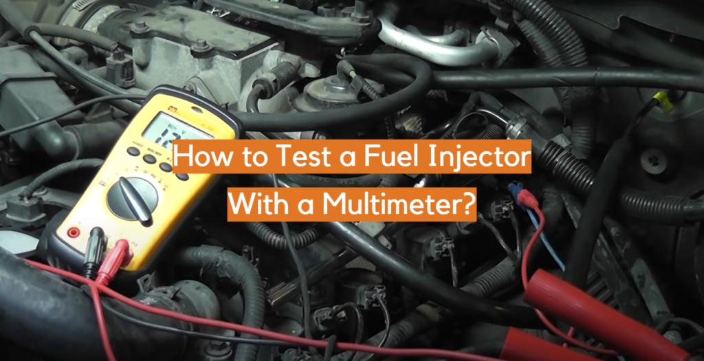 How to Test a Fuel Injector With a Multimeter? - ElectronicsHacks