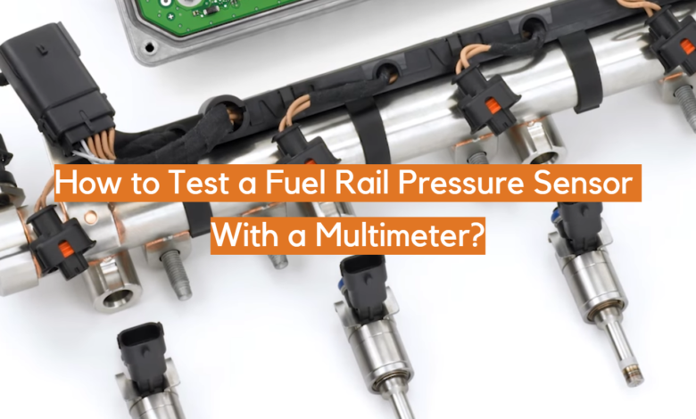 How to Test a Fuel Rail Pressure Sensor With a Multimeter ...