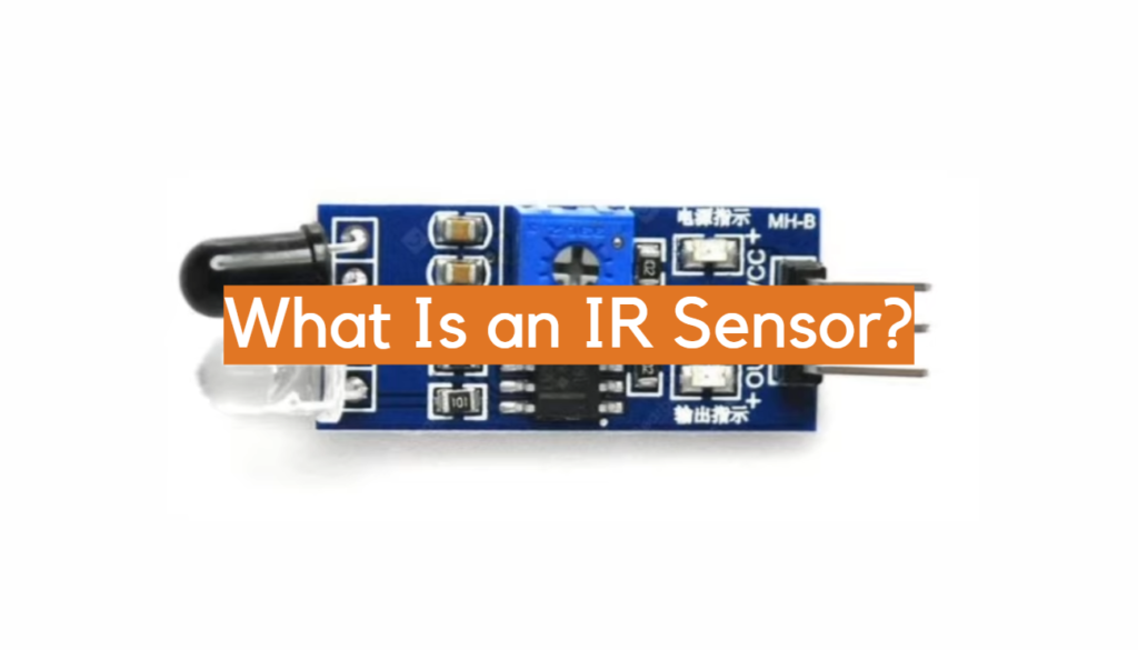What Is an IR Sensor? - ElectronicsHacks
