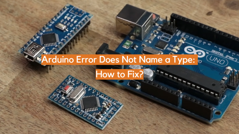 Arduino Error Does Not Name A Type How To Fix Electronicshacks