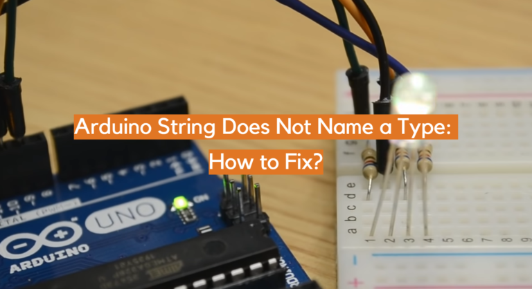 Arduino String Does Not Name a Type: How to Fix? - ElectronicsHacks