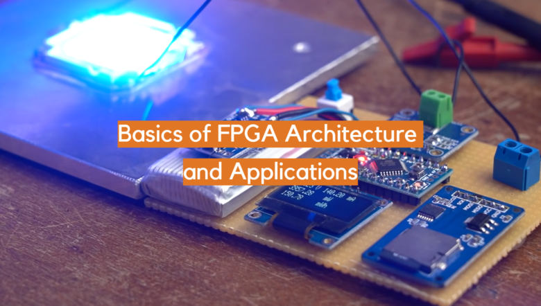 Basics of FPGA Architecture and Applications - ElectronicsHacks