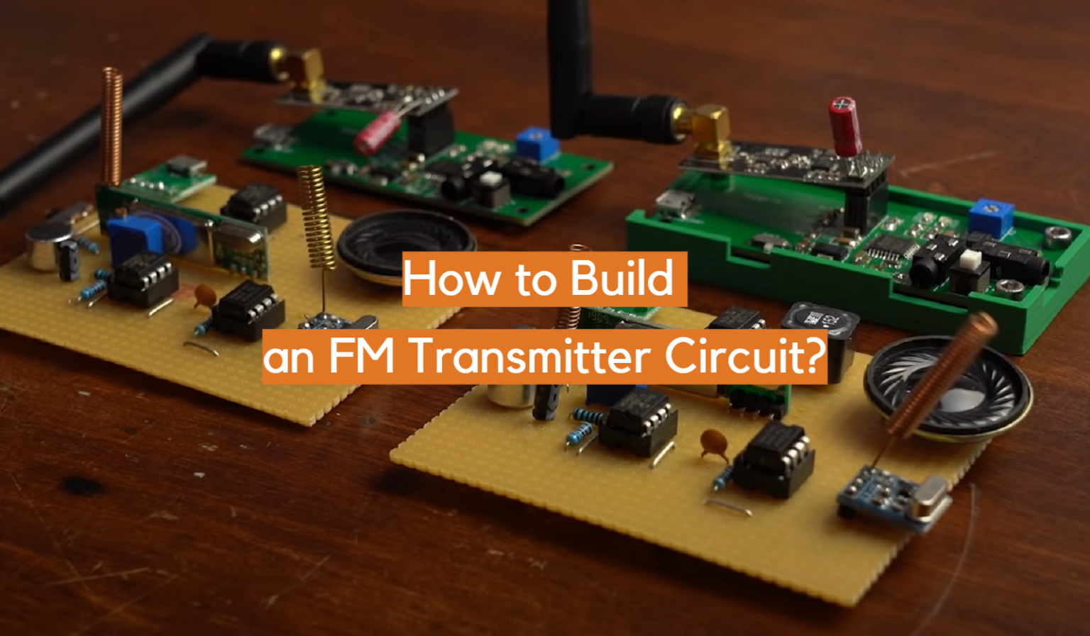 How to Build an FM Transmitter Circuit? - ElectronicsHacks