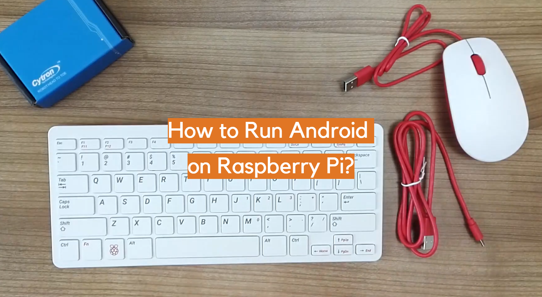 How to Run Android on Raspberry Pi? - ElectronicsHacks