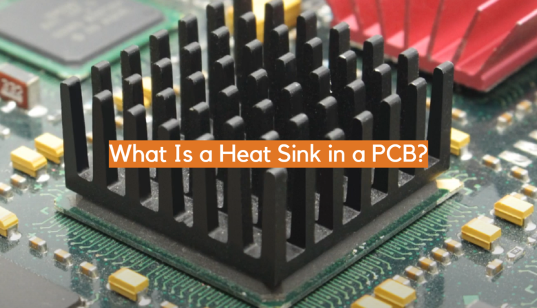 What Is a Heat Sink in a PCB? - ElectronicsHacks