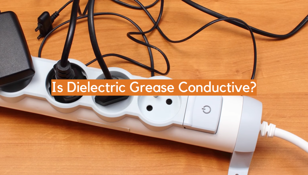 Is Dielectric Grease Conductive? - ElectronicsHacks