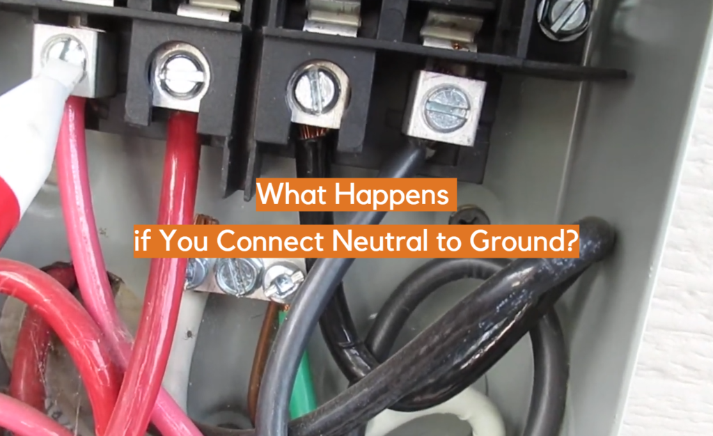 What Happens if You Connect Neutral to Ground? - ElectronicsHacks