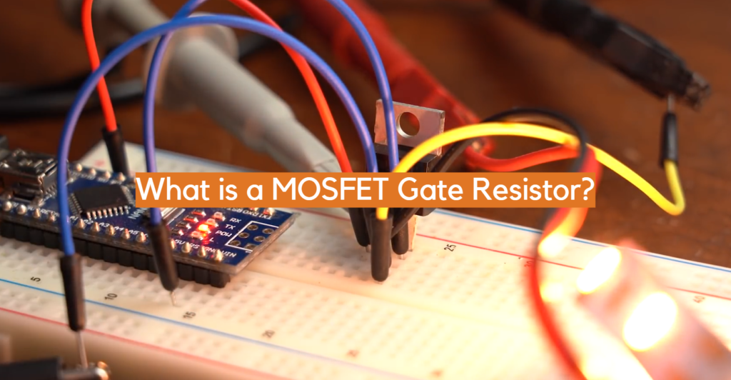 What is a MOSFET Gate Resistor? - ElectronicsHacks