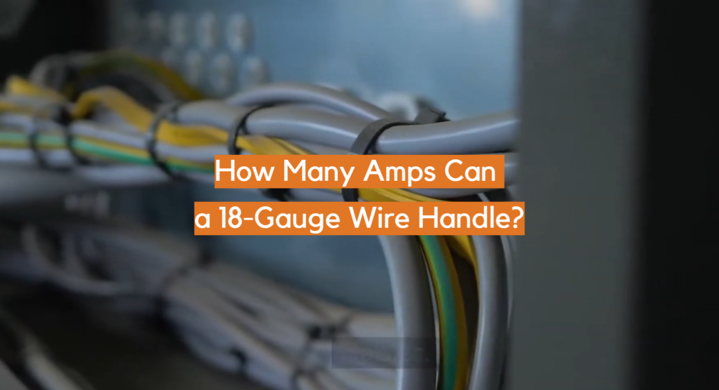 How Many Amps Can a 18-Gauge Wire Handle? - ElectronicsHacks