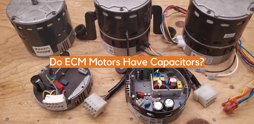 Do ECM Motors Have Capacitors? - ElectronicsHacks