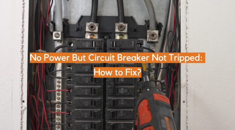 No Power But Circuit Breaker Not Tripped: How to Fix? - ElectronicsHacks