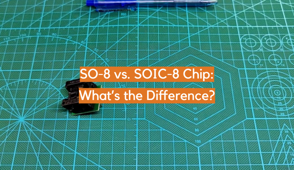SO-8 vs. SOIC-8 Chip: What’s the Difference? - ElectronicsHacks