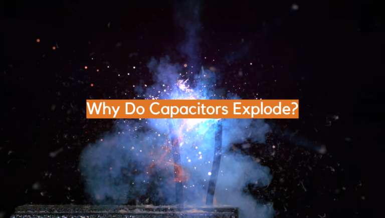Why Do Capacitors Explode? - ElectronicsHacks