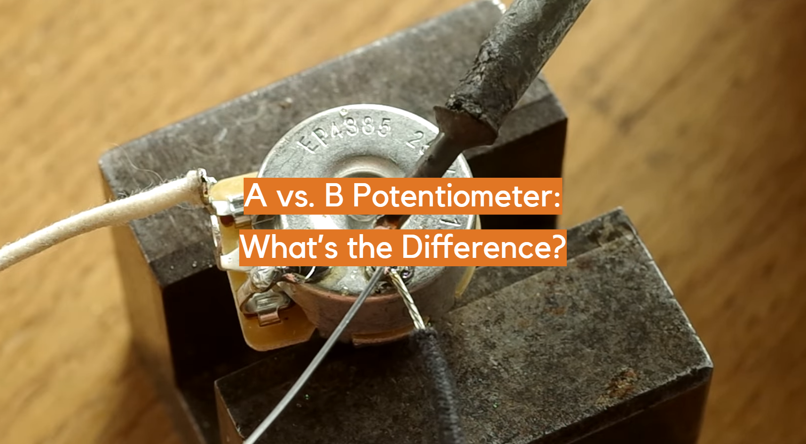 A vs. B Potentiometer: What’s the Difference? - ElectronicsHacks