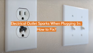 Electrical Outlet Sparks When Plugging In: How to Fix? - ElectronicsHacks