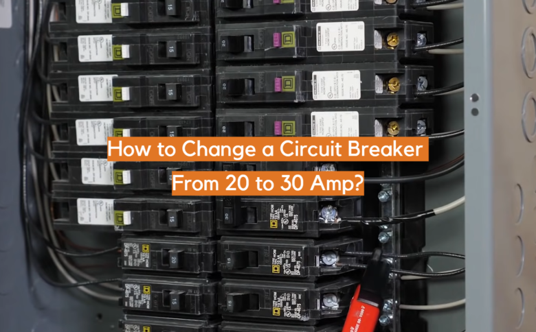 How to Change a Circuit Breaker From 20 to 30 Amp? - ElectronicsHacks