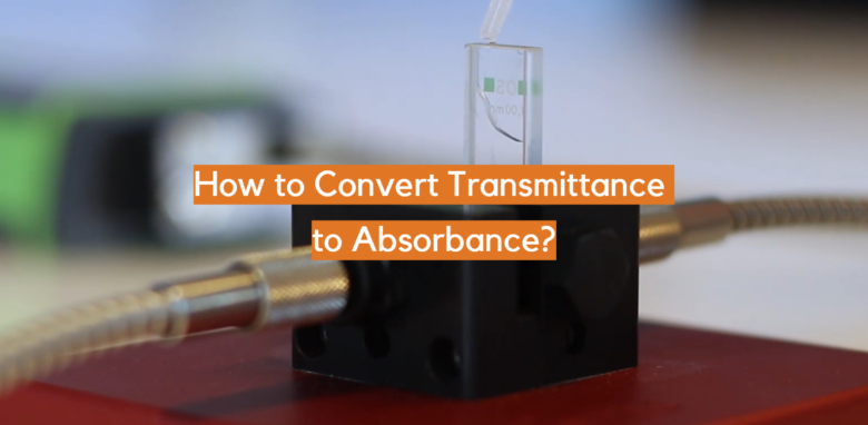 How to Convert Transmittance to Absorbance? - ElectronicsHacks