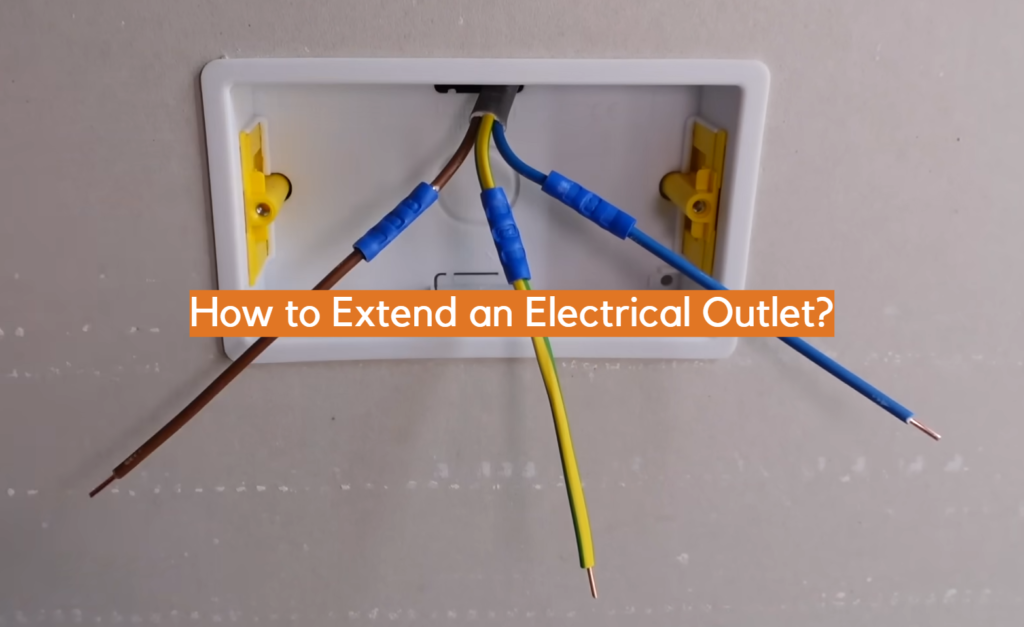 How to Extend an Electrical Outlet? - ElectronicsHacks