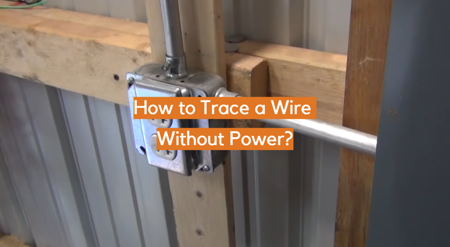How to Trace a Wire Without Power? - ElectronicsHacks