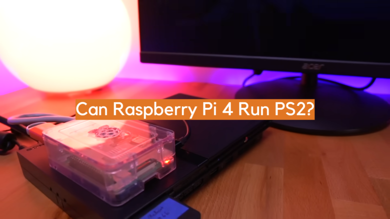 Can Raspberry Pi 4 Run PS2? - ElectronicsHacks