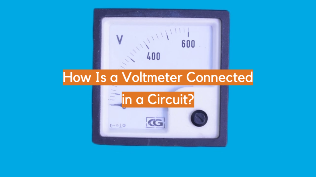 How Is A Voltmeter Connected In A Circuit Electronicshacks