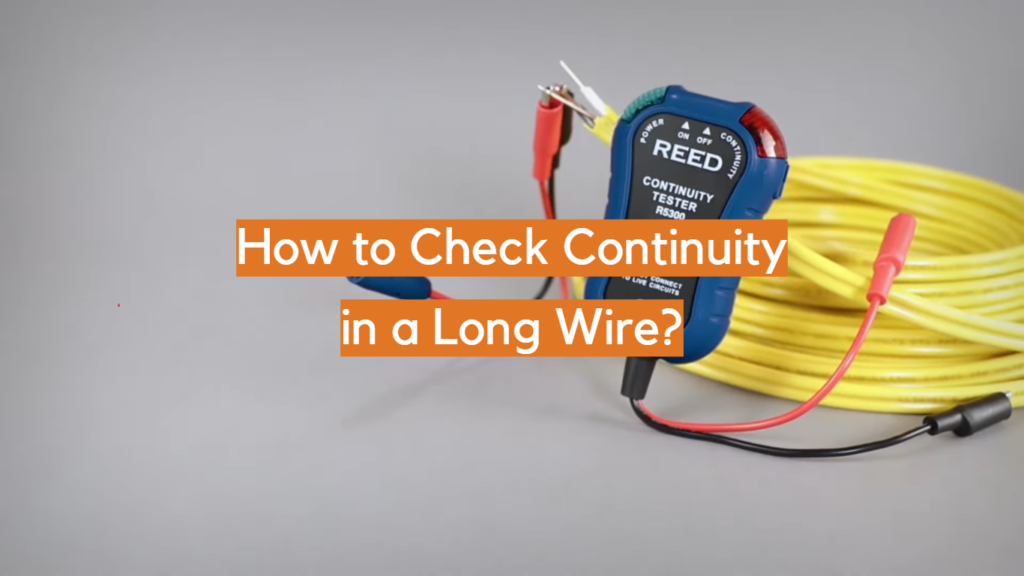 How to Check Continuity in a Long Wire? - ElectronicsHacks