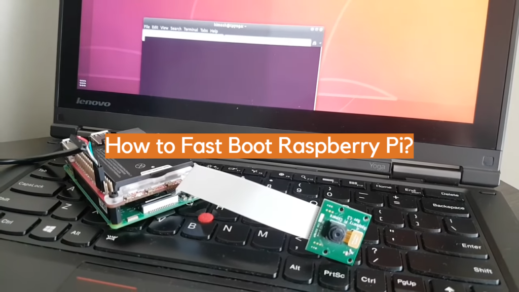 How to Fast Boot Raspberry Pi? - ElectronicsHacks