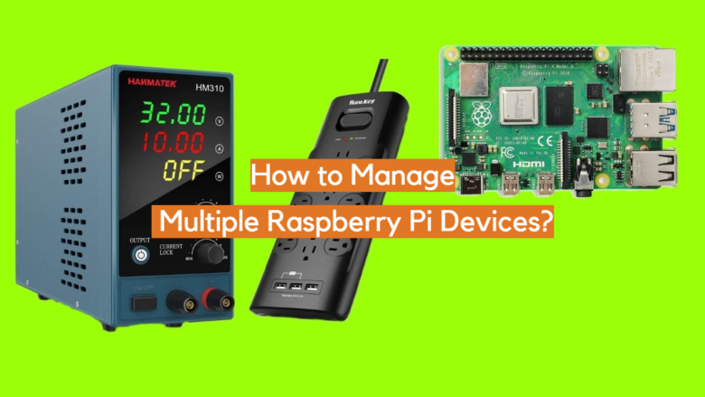 How to Manage Multiple Raspberry Pi Devices? - ElectronicsHacks