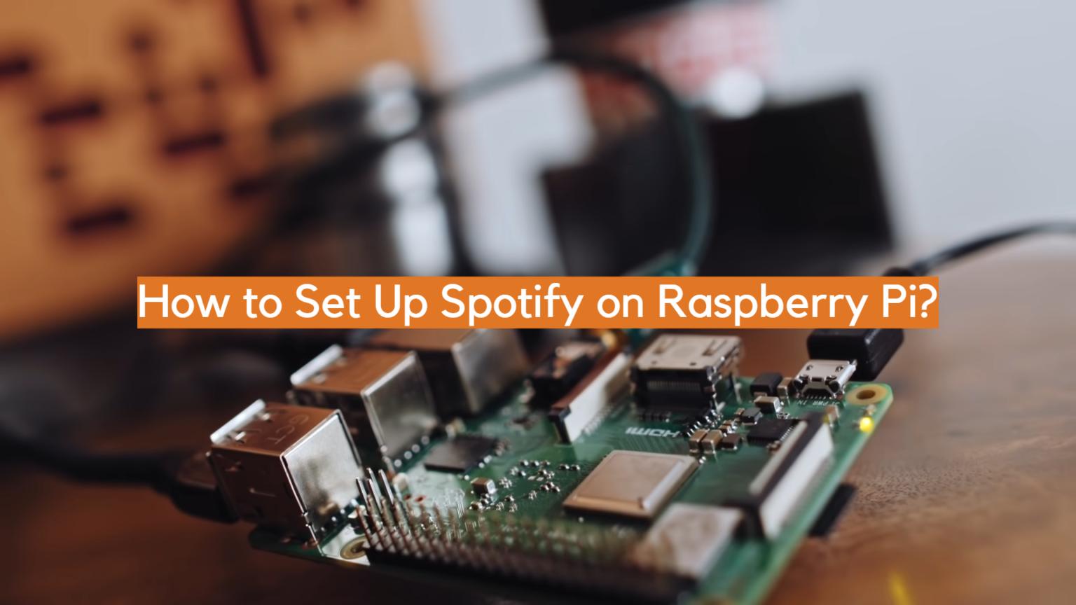 How to Set Up Spotify on Raspberry Pi? - ElectronicsHacks