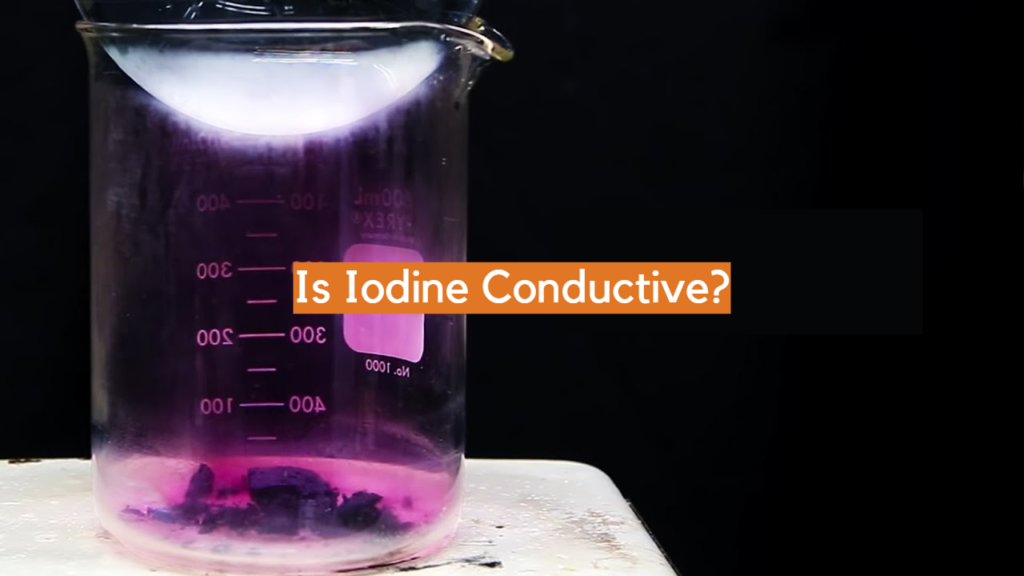 Is Iodine Conductive? - ElectronicsHacks