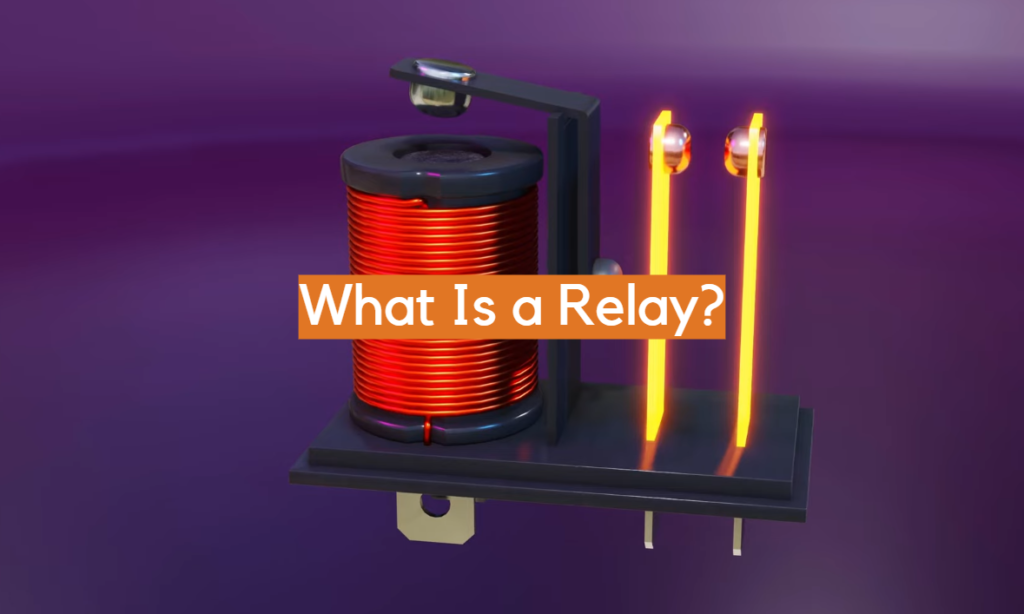 What Is a Relay? - ElectronicsHacks