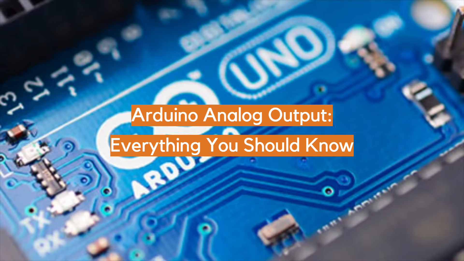 Arduino Analog Output: Everything You Should Know - ElectronicsHacks