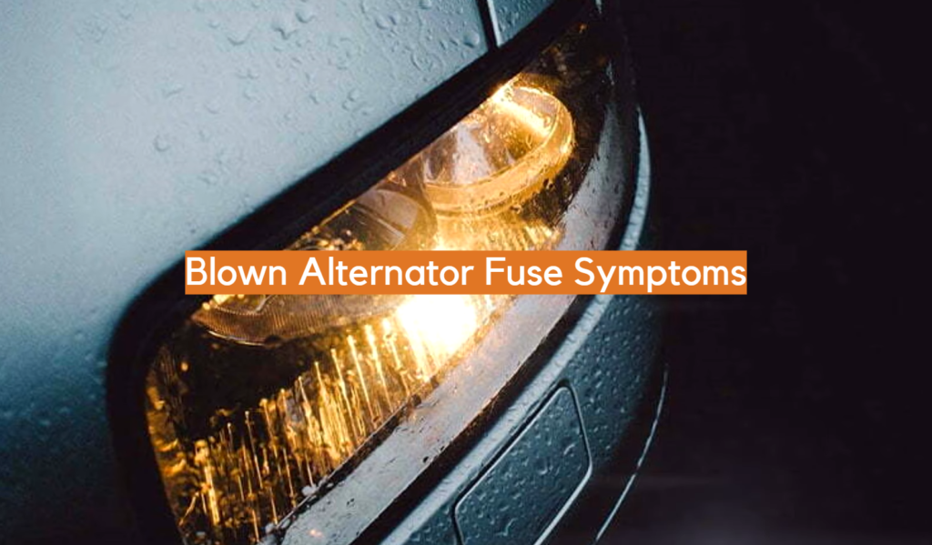 Blown Alternator Fuse Symptoms - ElectronicsHacks
