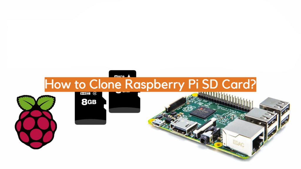 How to Clone Raspberry Pi SD Card? - ElectronicsHacks
