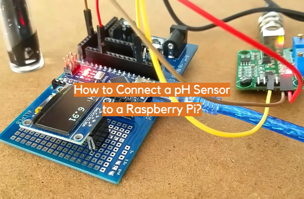 How to Connect a pH Sensor to a Raspberry Pi? - ElectronicsHacks