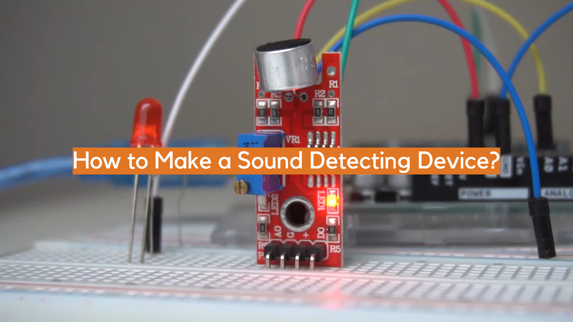 How to Make a Sound Detecting Device? - ElectronicsHacks