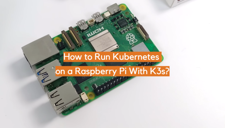 How to Run Kubernetes on a Raspberry Pi With K3s? - ElectronicsHacks