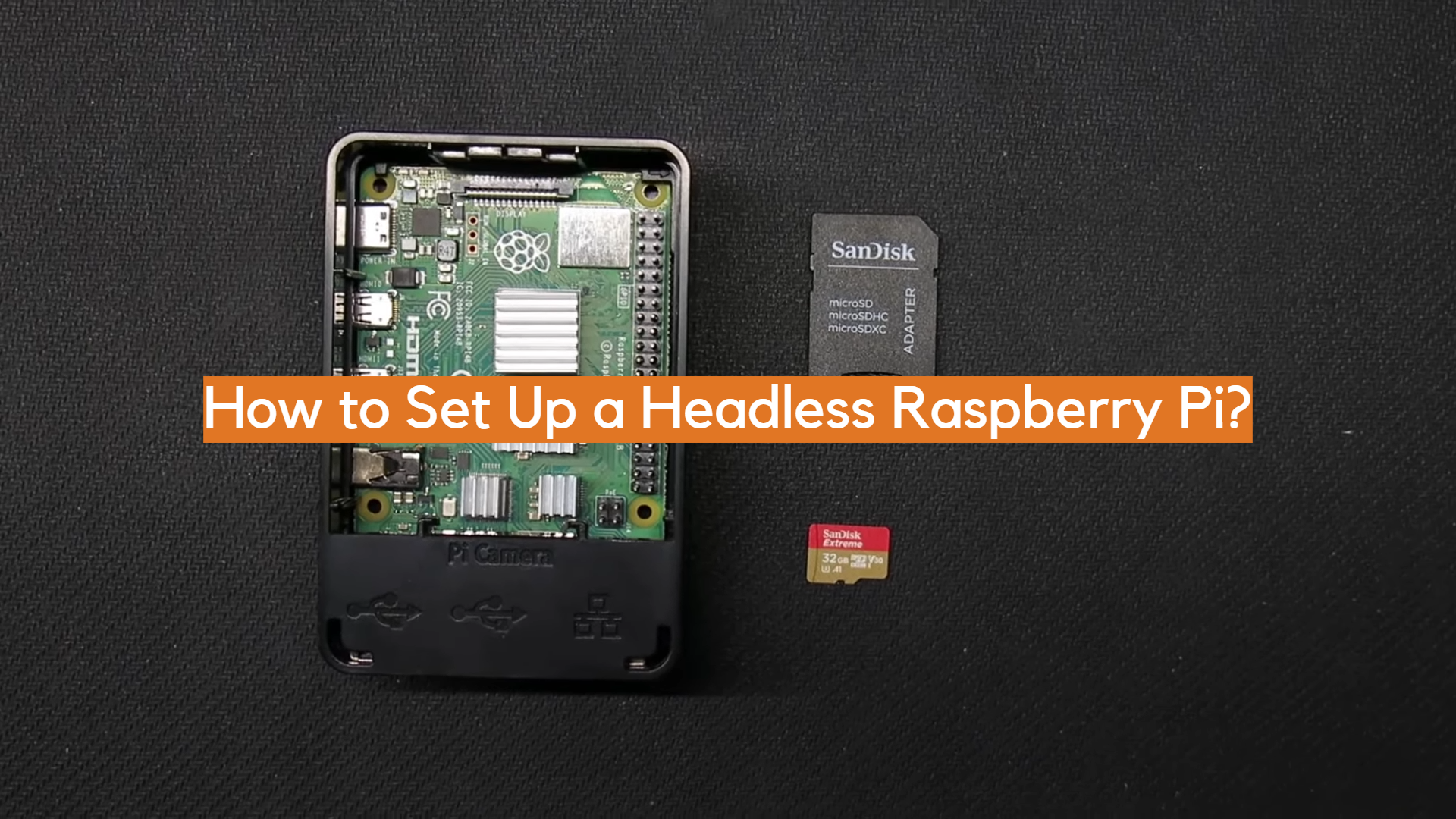 How to Set Up a Headless Raspberry Pi? - ElectronicsHacks
