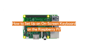 How to Set Up an On-Screen Keyboard on the Raspberry Pi? - ElectronicsHacks
