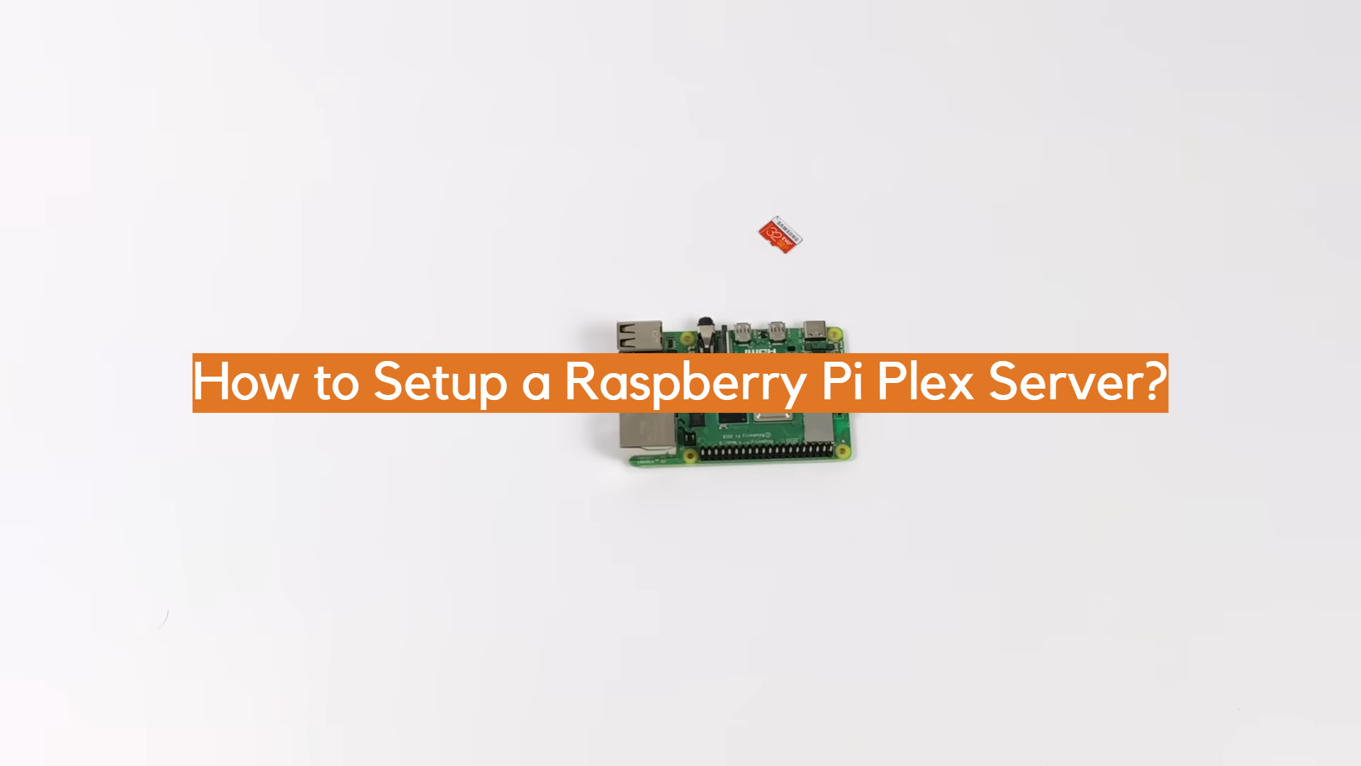 How to Setup a Raspberry Pi Plex Server? - ElectronicsHacks